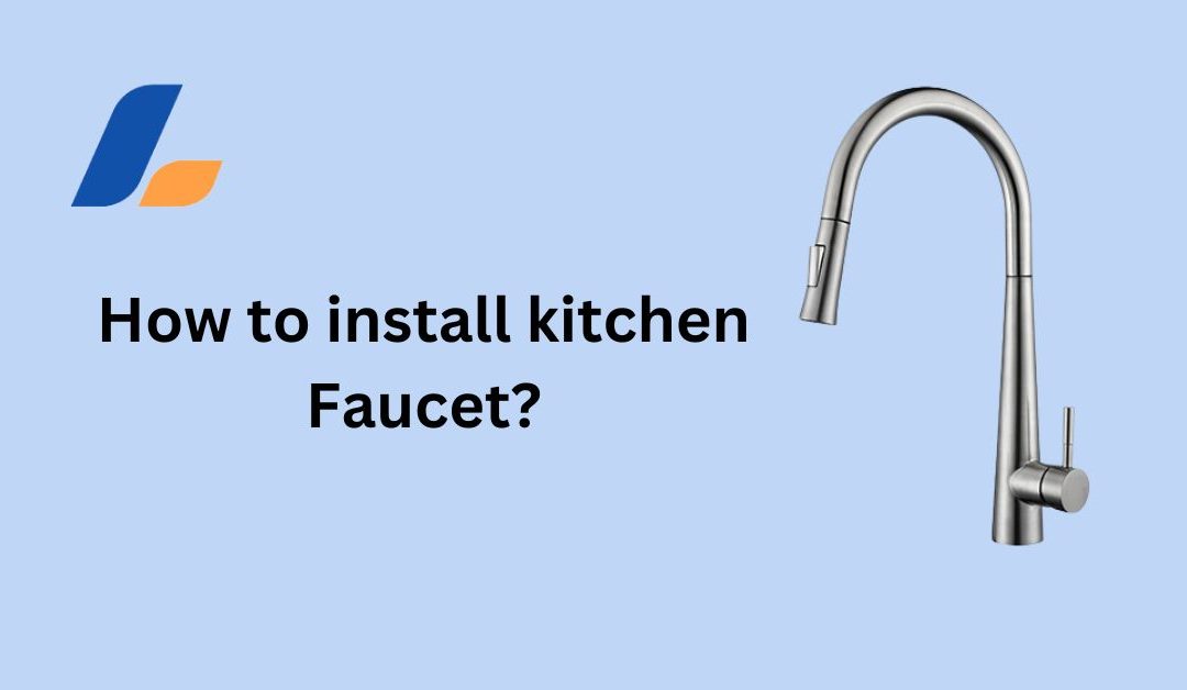 How to Install Kitchen Faucet : Easy 7 Steps DIY Guide